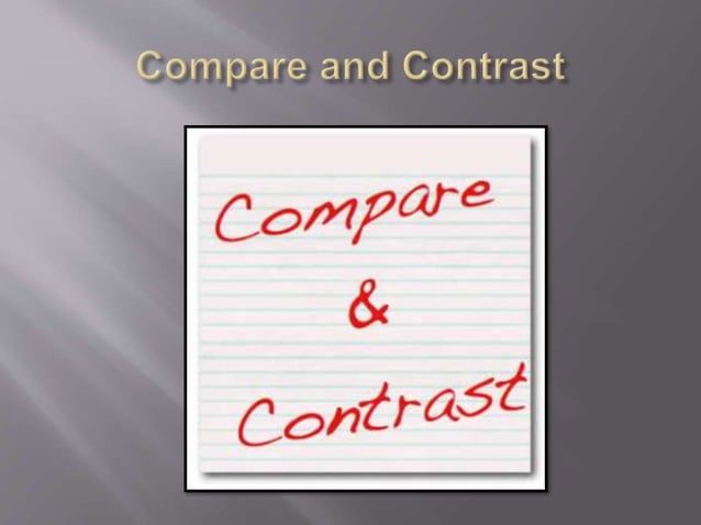 comparison and contrast | PPTX