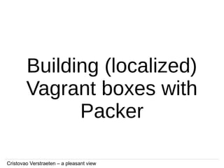 Building (localized) Vagrant boxes with Packer | ODP | Computing | Technology & Computing