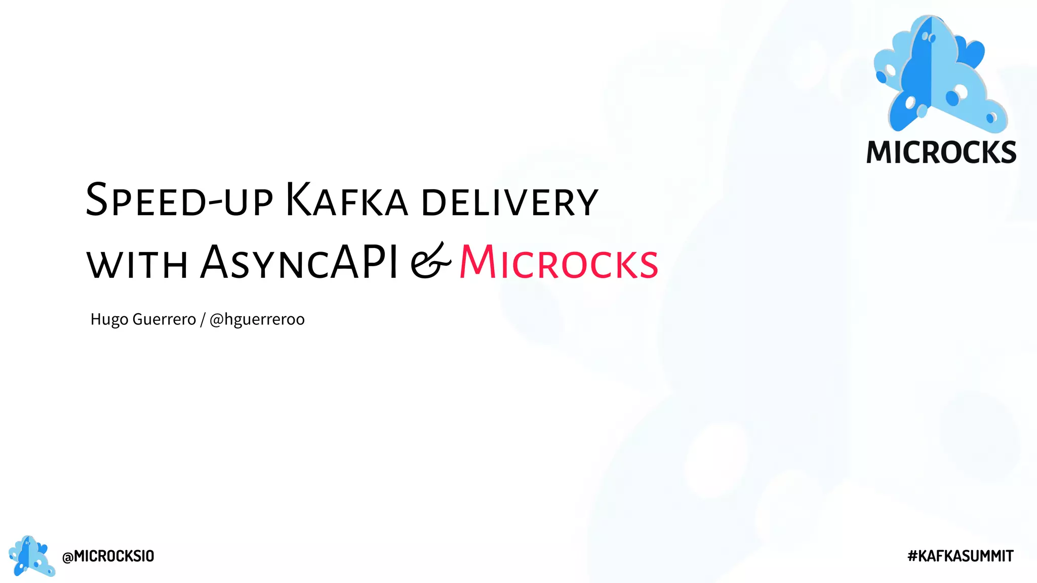 Speed-Up Kafka Delivery with AsyncAPI & Microcks | Hugo Guerrero, Red Hat | PPT