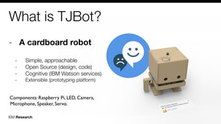 Embedding Intelligence in Everyday Objects with TJBot | PPT