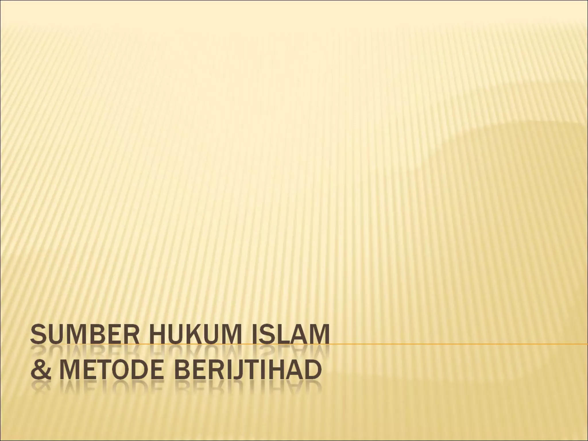 sumber hukum islam & metode ijtihad | PPT