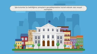 KURALLAR ve KURUMLAR RULES AND INSTITUTIONS | PPT