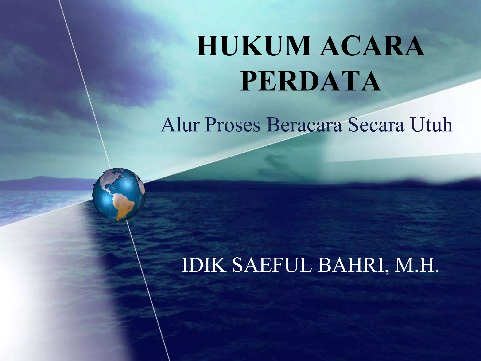Hukum acara perdata - Alur proses beracara secara utuh (Idik Saeful Bahri) | PPTX