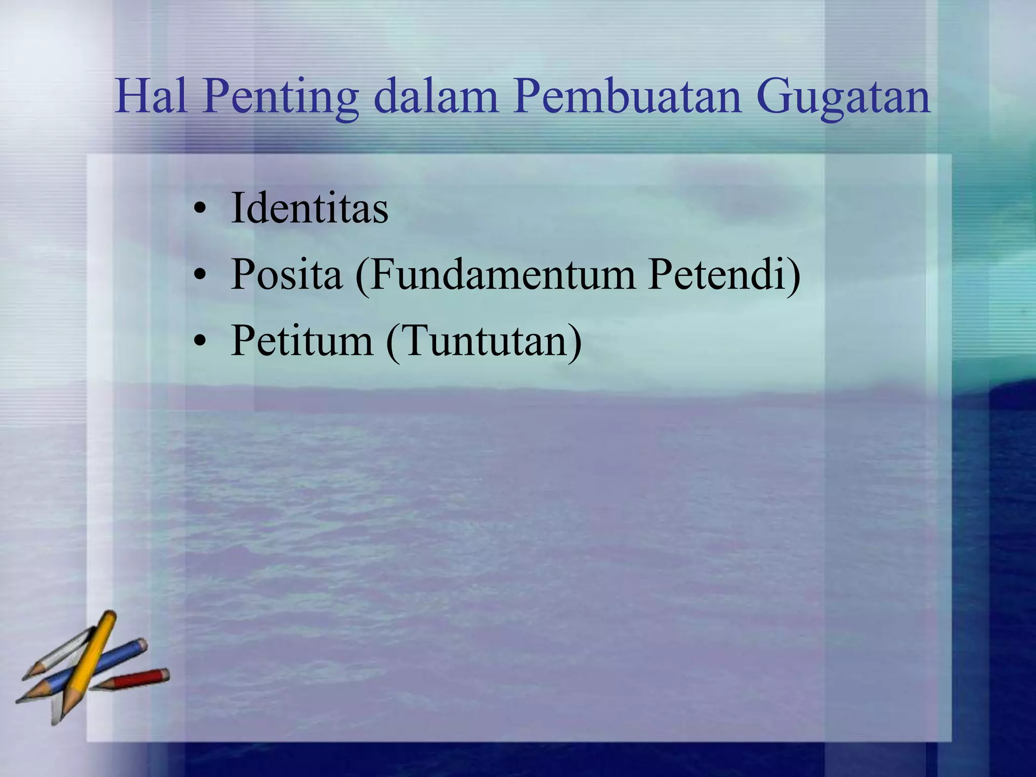 Hukum acara perdata - Pembuatan gugatan dan cara pengujian gugatan ...