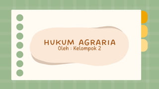 Hukum agraria Kel 2.pptx