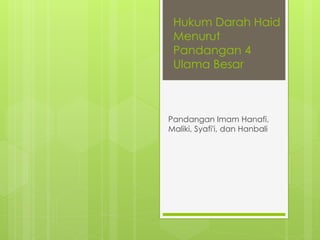 Hukum Darah Haid Menurut Pandangan 4 Ulama Besar.pptx