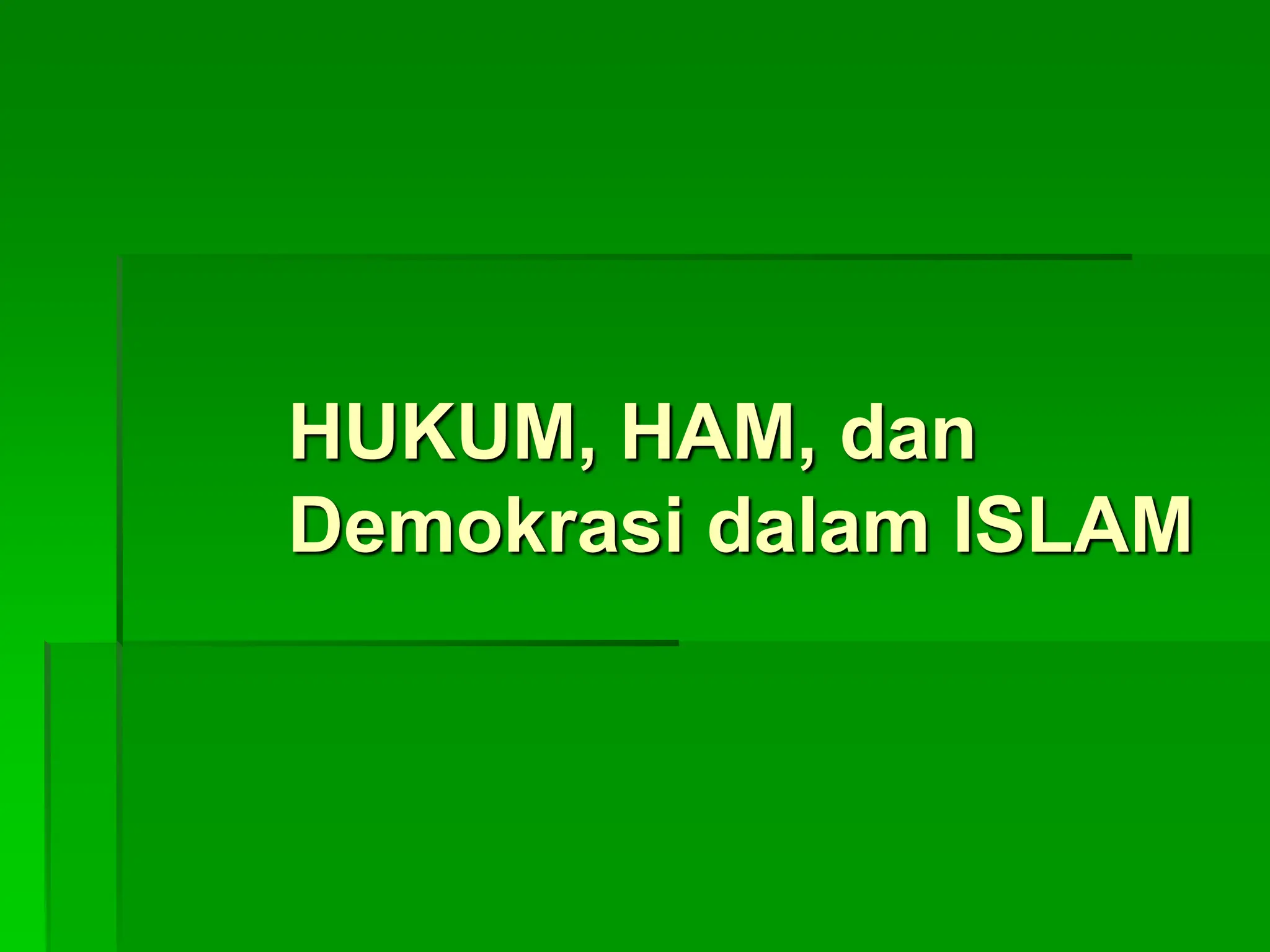 HUKUM, HAM, Dem dalam ISLAM new.ppt