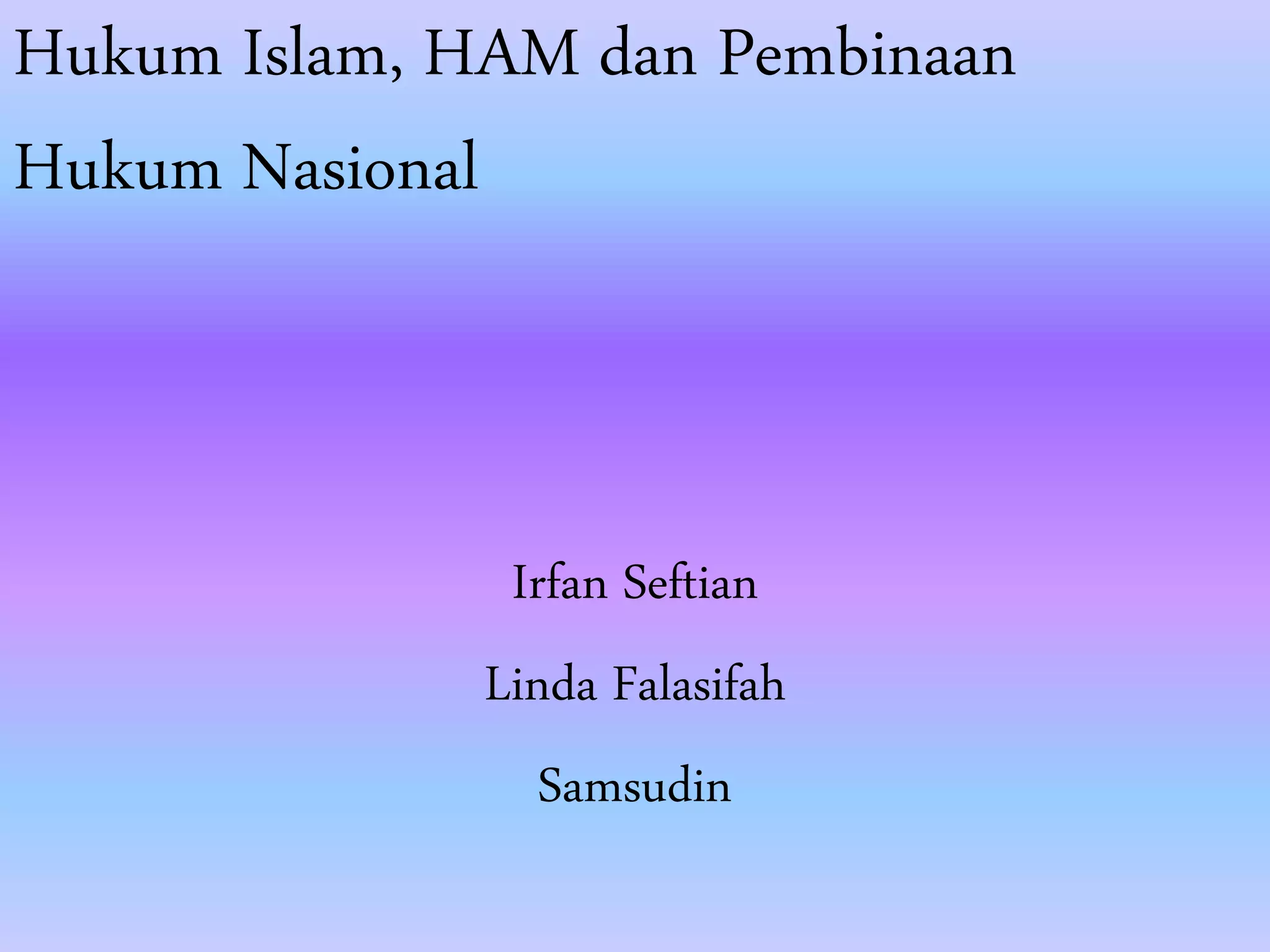 Hukum islam, ham dan pembinaan hukum nasional | PPTX