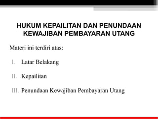 Hukum Kepailitan dan Penundaan Kewajiban Pembayaran Utang | PPT