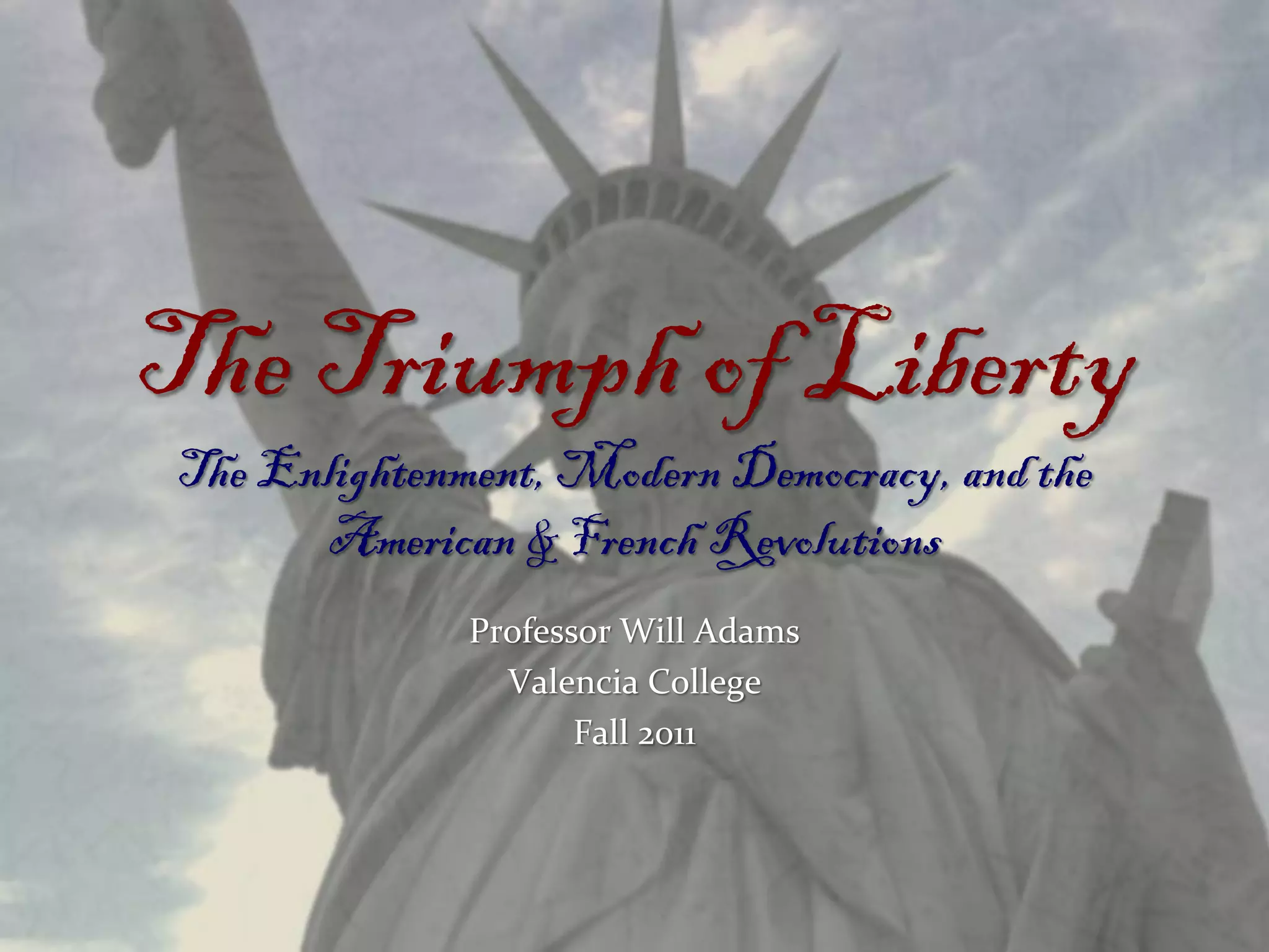 Hum1020 1330 the triumph of liberty the enlightenment, modern democracy ...
