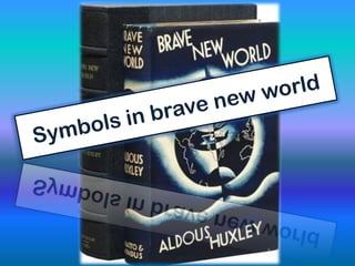 BRAVE NEW WORLD NOVEL (SYMBOLISM) | PPTX