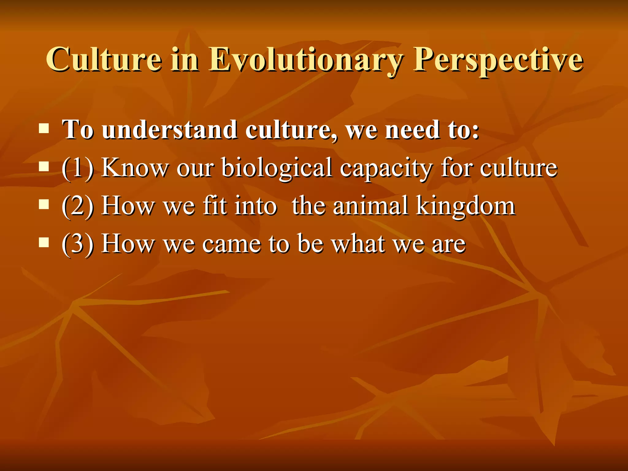 Human Biological and Cultural Evolution. | PPT