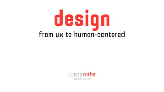 Design from UX to Human-Centered Design | PPTX