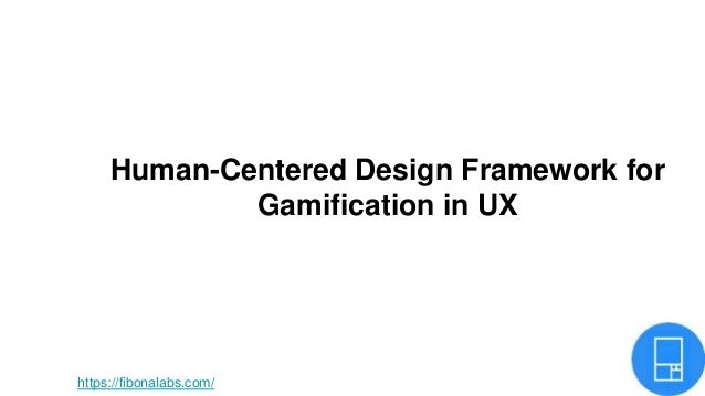 Human-Centered Design Framework for Gamification in UX | PPTX