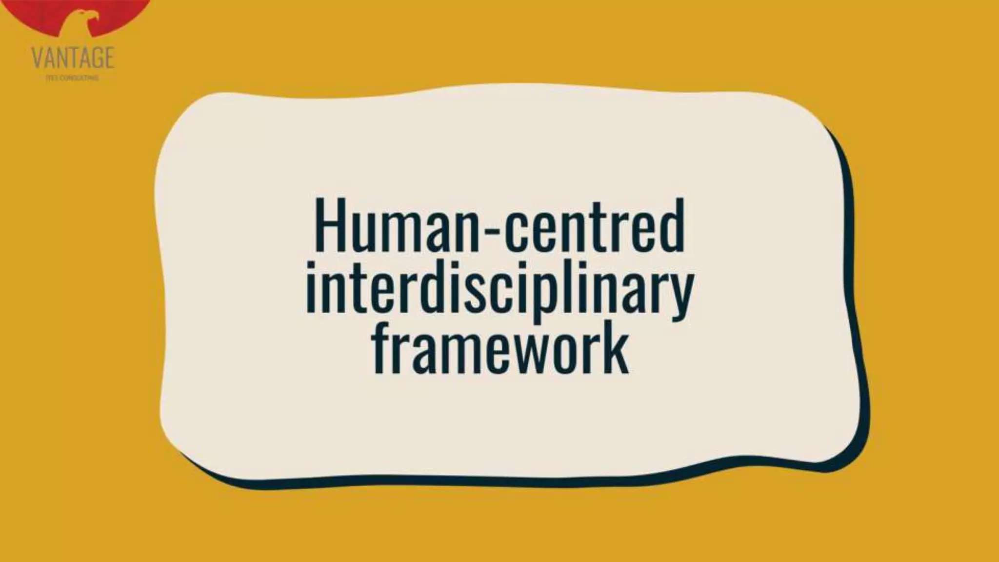 Human centred interdisciplinary framework | PPTX