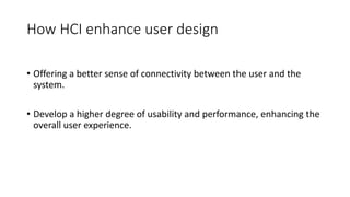 HUMAN COMPUTER INTERACTION AND THE FUTURE OF USER EXPERIENCE DESIGN | PPTX