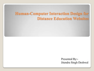 Human computer interaction design for distance education websites | PPT