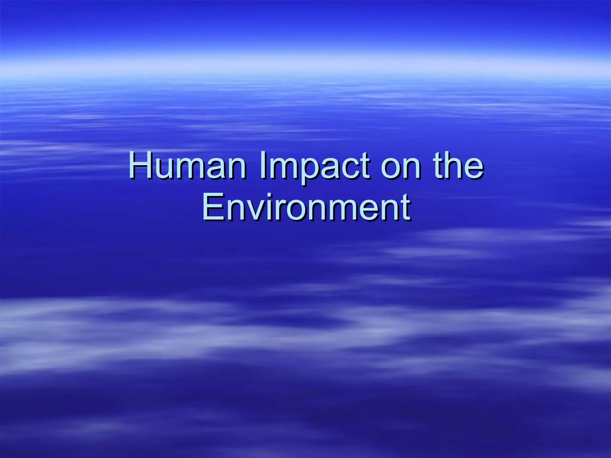 Human Impact On The Environment | PPT