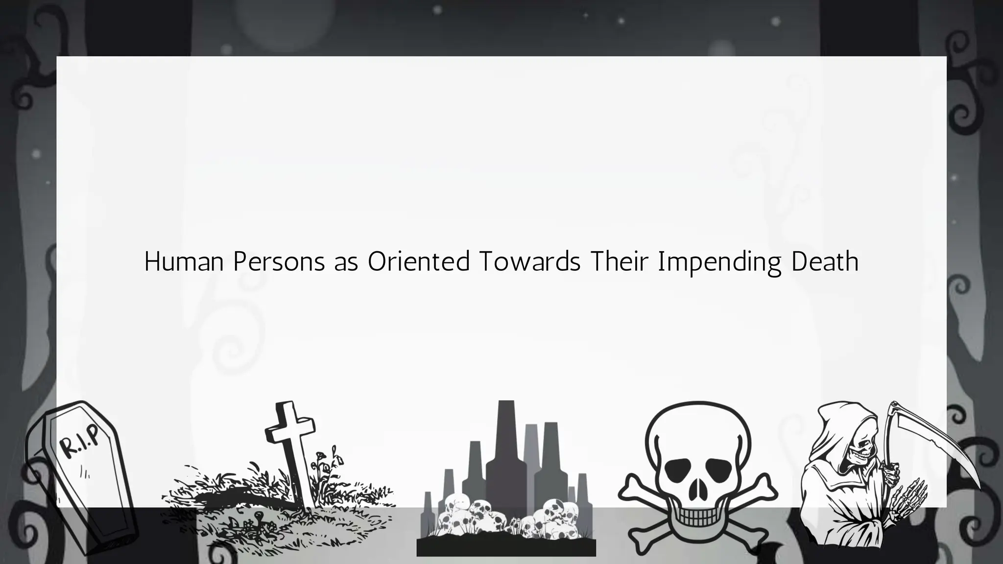 HUMAN-PERSON-AS-ORIENTED-TOWARDS-THEIR-IMPENDING-DEATH-1.pptx