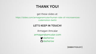 Armagan Amcalar - The Human Side of Microservices - Codemotion Berlin 2018 | PPT