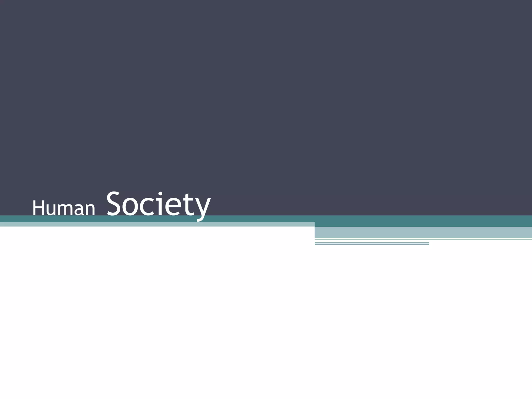 human-society-main.ppt | Biological Sciences | Science