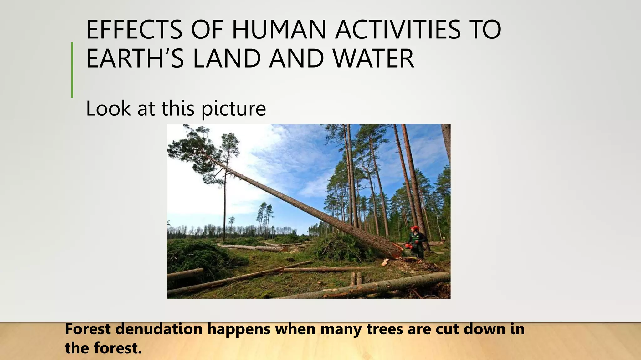 HUMAN ACTIVITIES THAT AFFECT EARTH’S LAND AND WATER.pptx