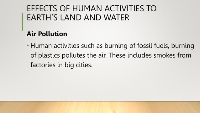 HUMAN ACTIVITIES THAT AFFECT EARTH’S LAND AND WATER.pptx