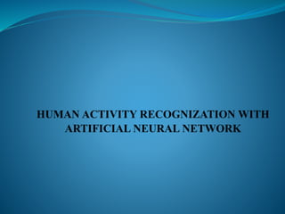 Human activity recognition updated 1 - Copy.pptx