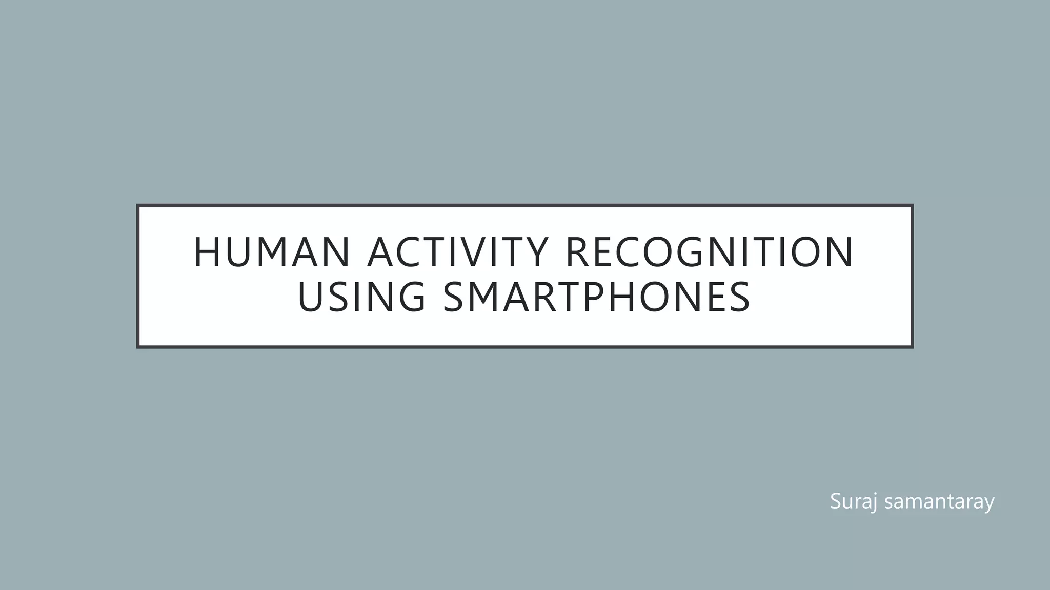 Human Activity Recognition Using Smartphones Pptx