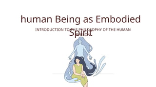 Human Being as an Embodied Spirit Philosophy.pptx