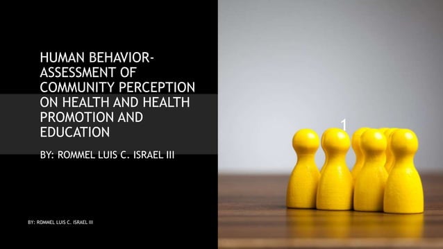 HUMAN BEHAVIOR-ASSESSMENT OF COMMUNITY PERCEPTION ON HEALTH AND HEALTH ...