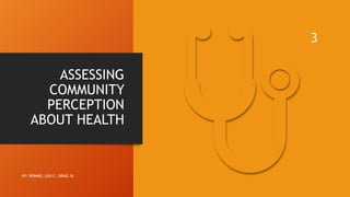 HUMAN BEHAVIOR-ASSESSMENT OF COMMUNITY PERCEPTION ON HEALTH AND HEALTH ...