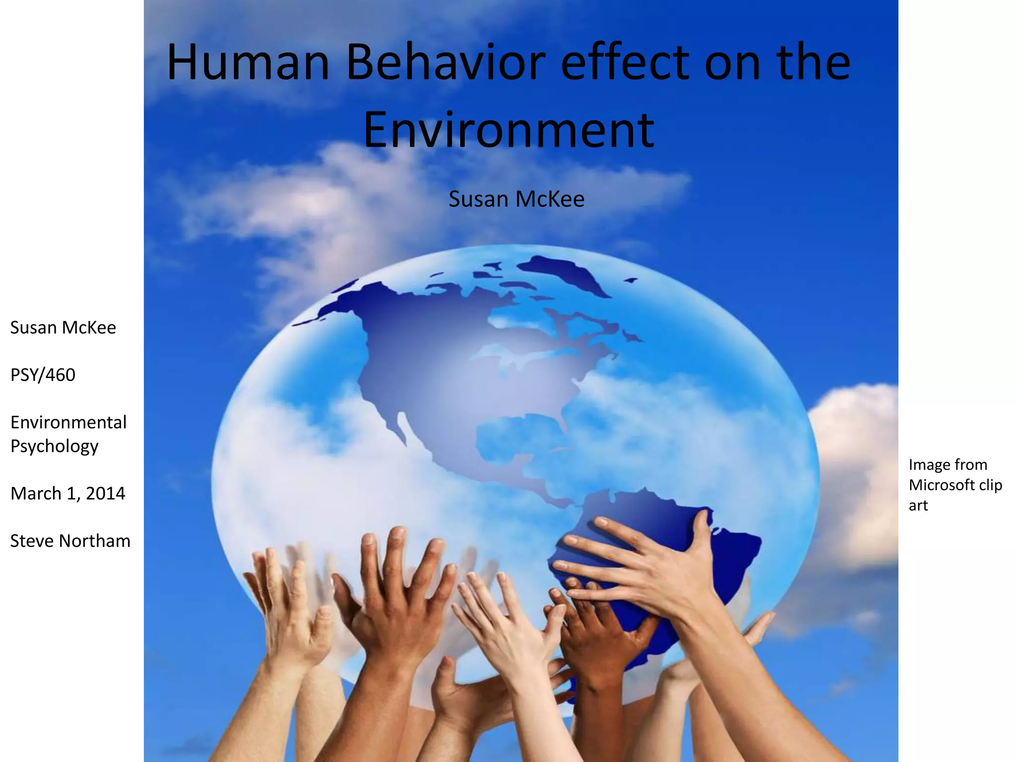 Human Behavior effect on the Environment | PPTX