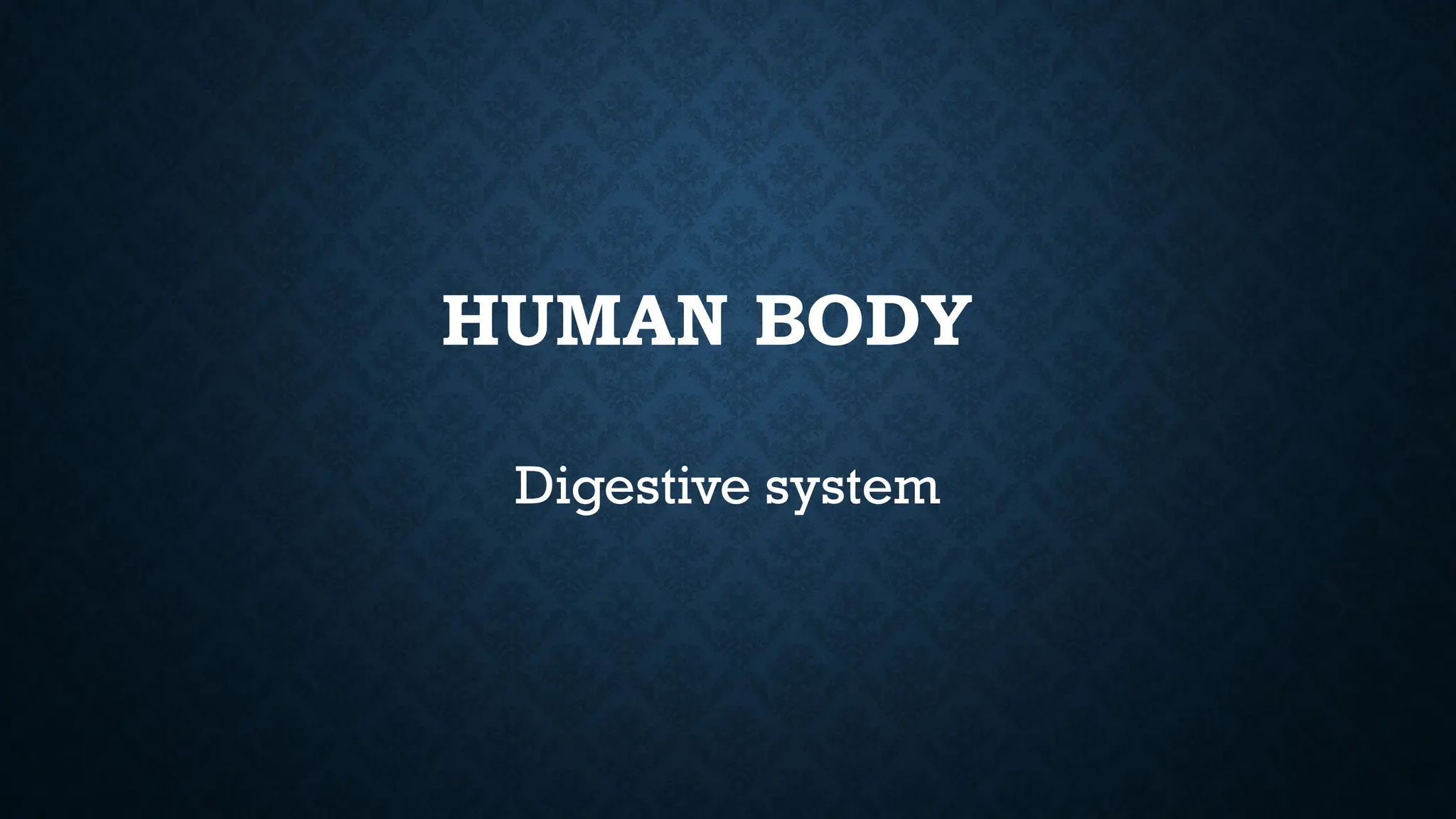 HUMAN BODY: PARTS OF DIGETIVE SYSTEM AND THEIR FUNCTIONS | PPTX