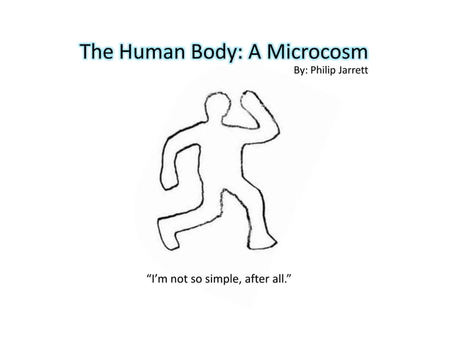 Human body as microcosm philip jarret | PPTX