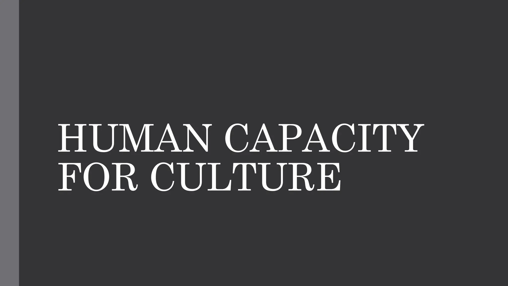 HUMAN CAPACITY FOR CUlTURE IN UNDERSTANDINGFB CULTURE SOCIETY AND ...