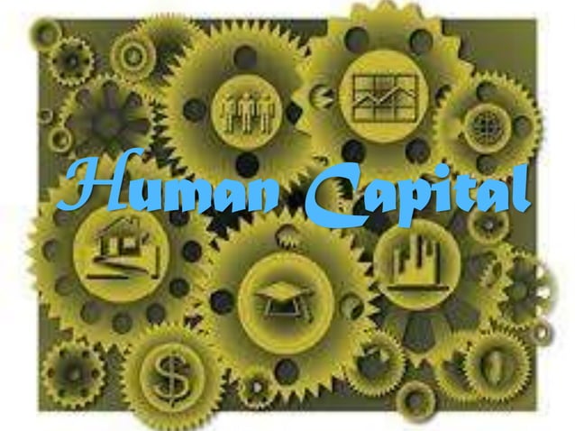 Human capital | PPTX | Economy | Business and Finance