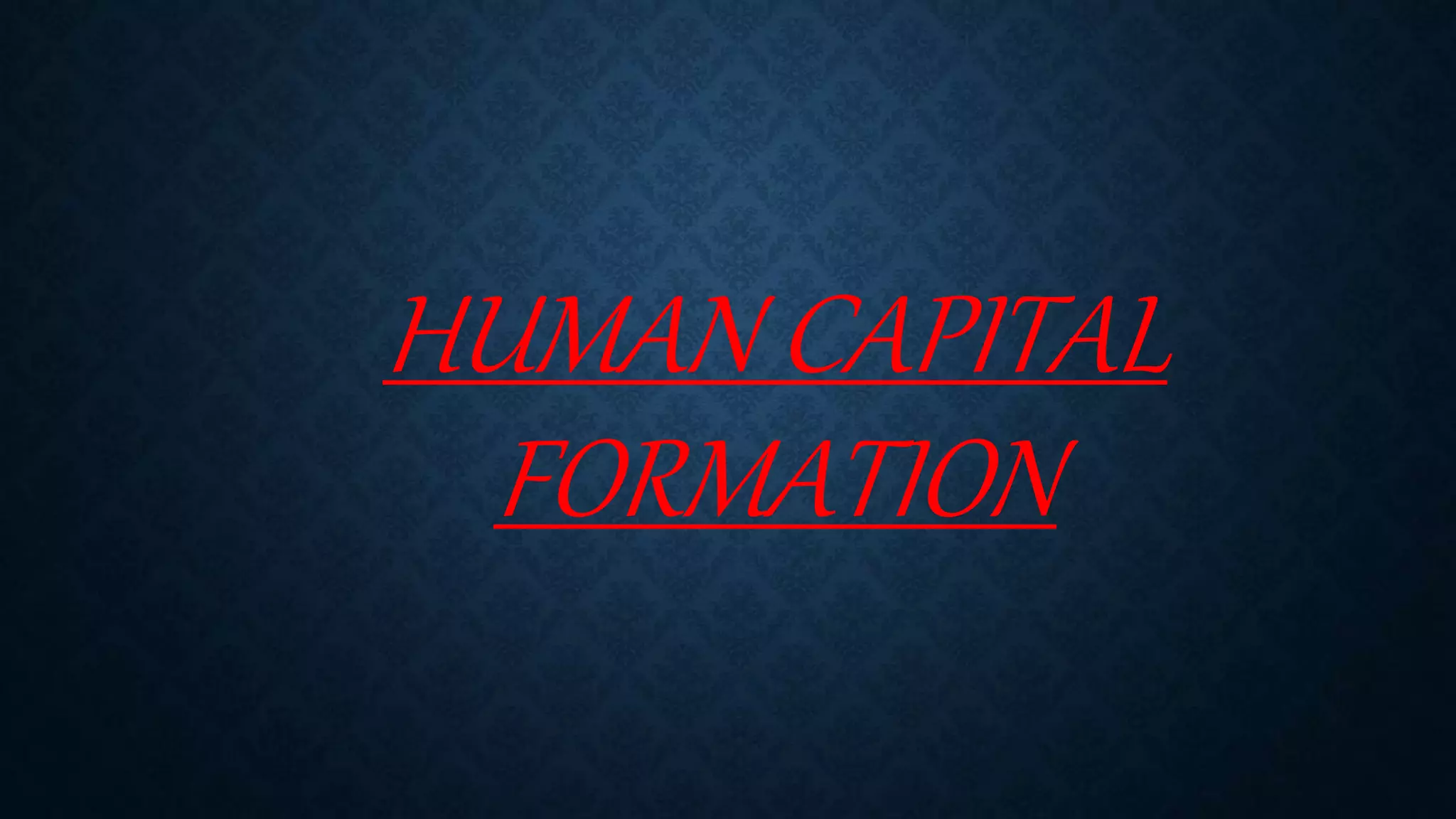 Human capital formation | PPTX