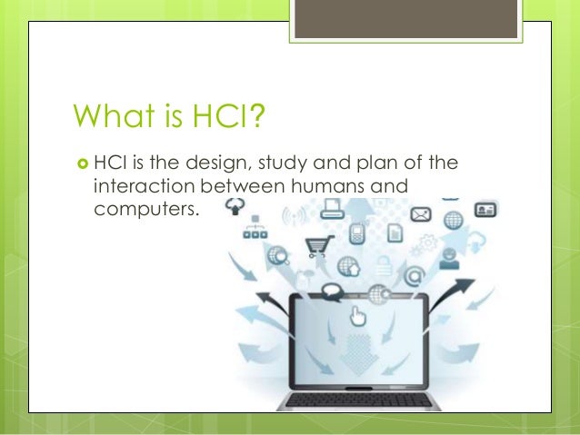 Human Computer Interaction Hci