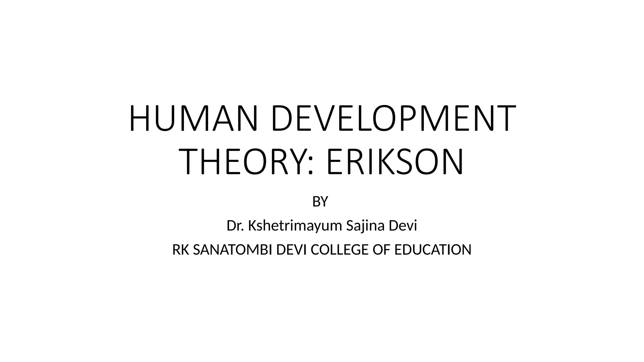 HUMAN DEVELOPMENT THEORY BY ERIKSON.pptx