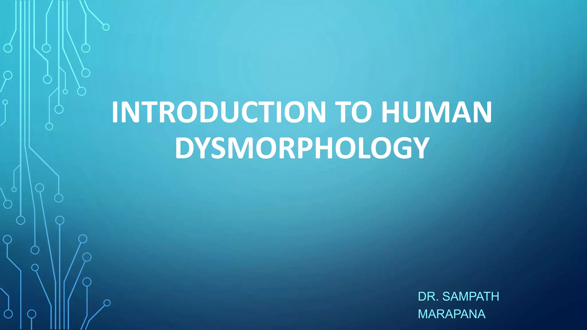 Human dysmorphism introduction | PPTX