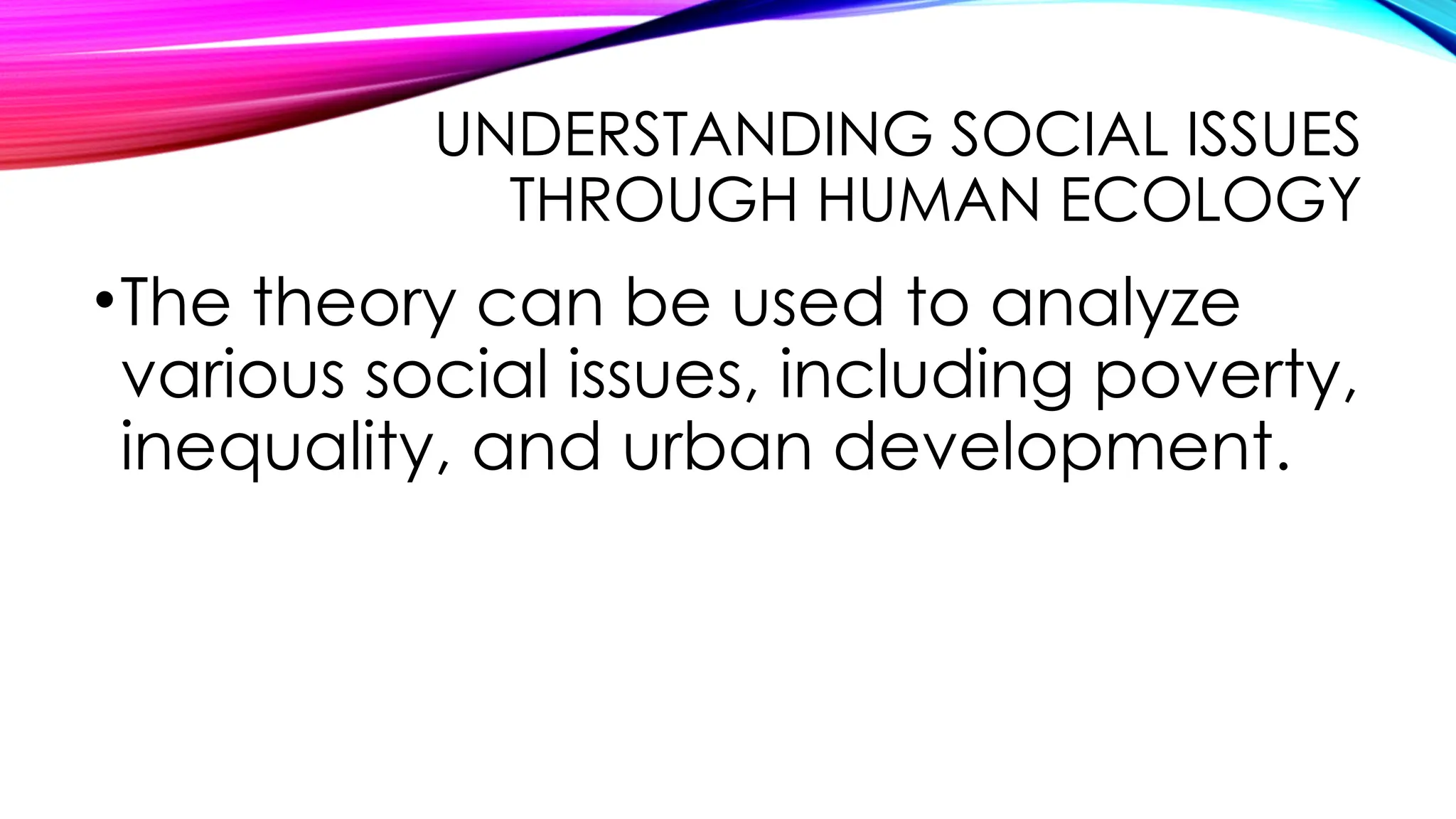 Human ecology theory 2.pptxxxxxxxxxxxxxx | PPTX