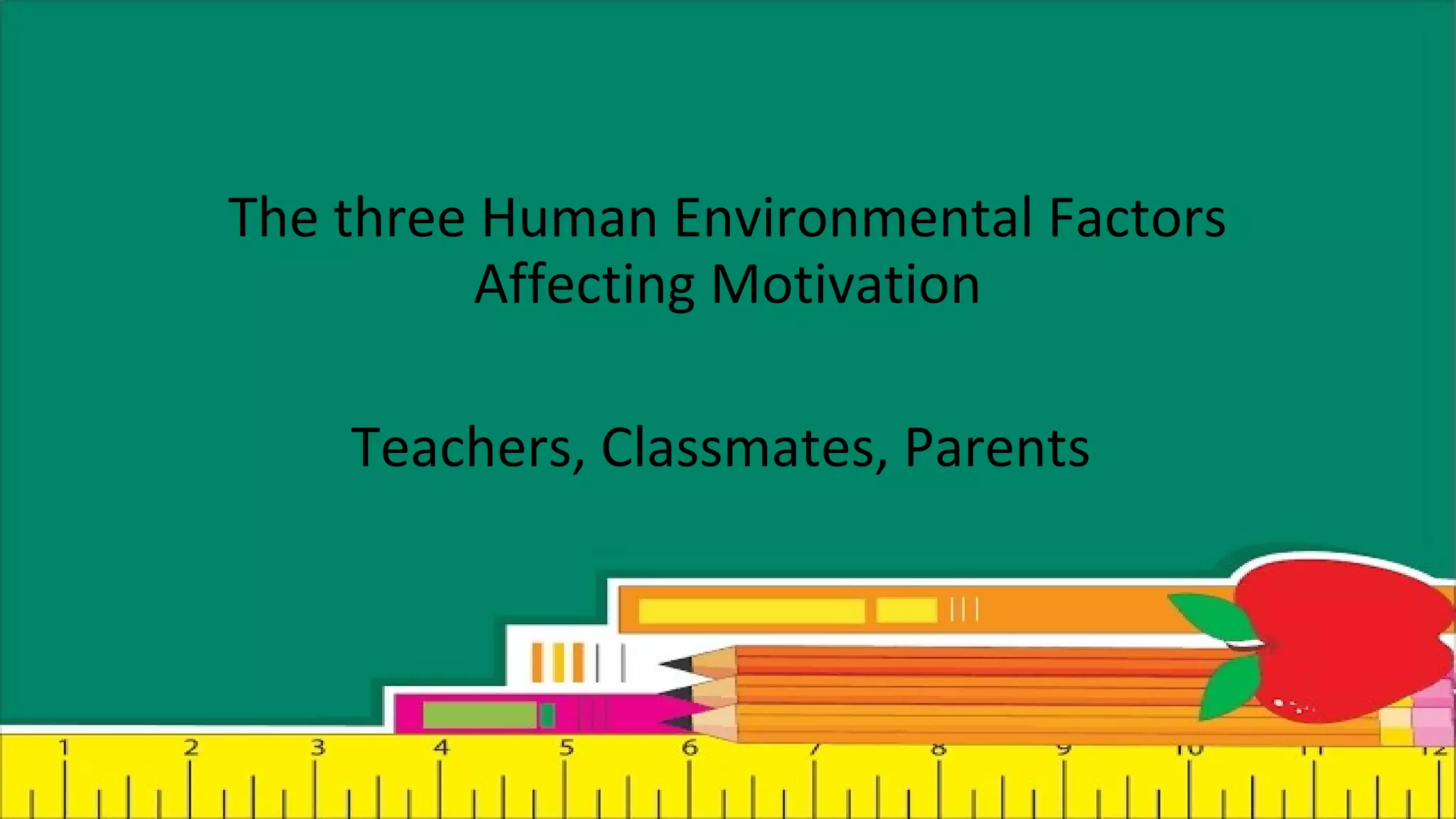 Human environmental factors affecting motivation | PPT