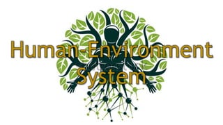HUMAN ENVIRONMENT SYSTEM.pptx