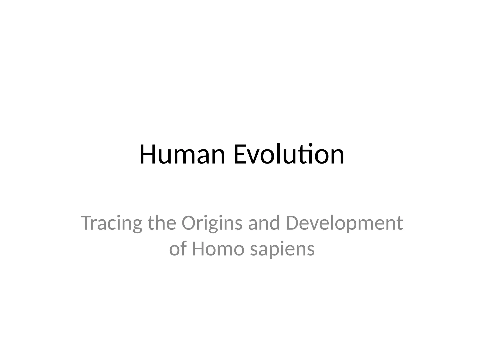 Human_Evolution_Presentation.pptx-comprehensive ppt | PPTX