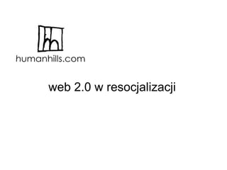 Netcamp #10 - Web 2.0 w resocjalizacji | PPT