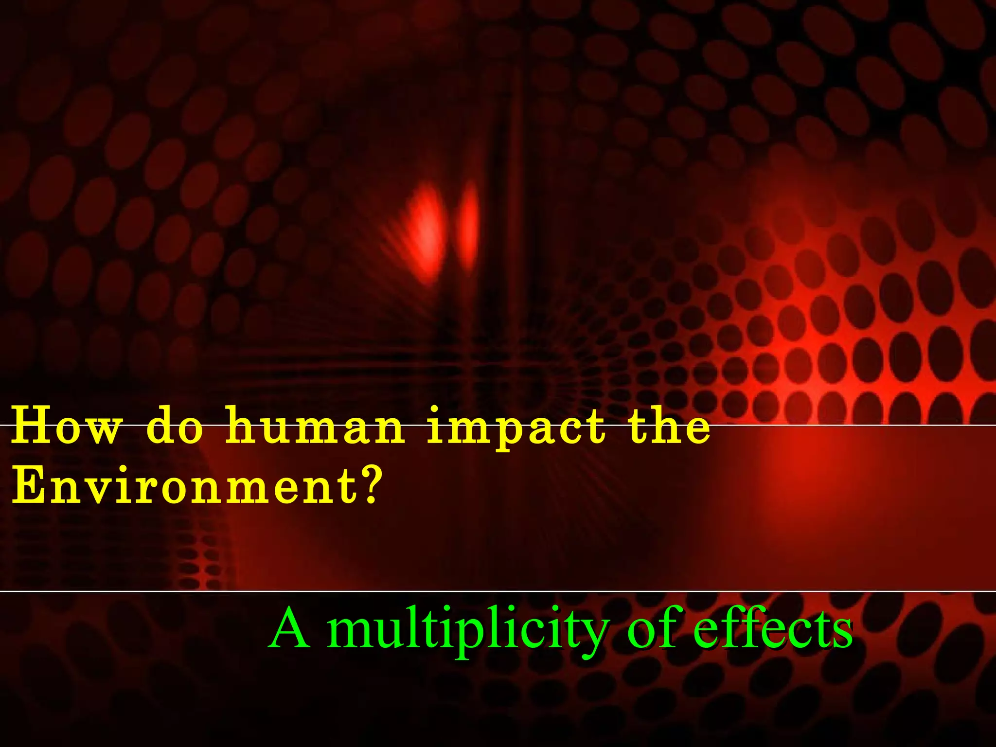 Human Impact on the natural Environment | PPT