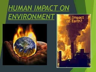 Human impact on environment | PPT