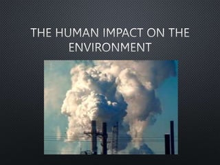 human impact on environment presentation | PPT