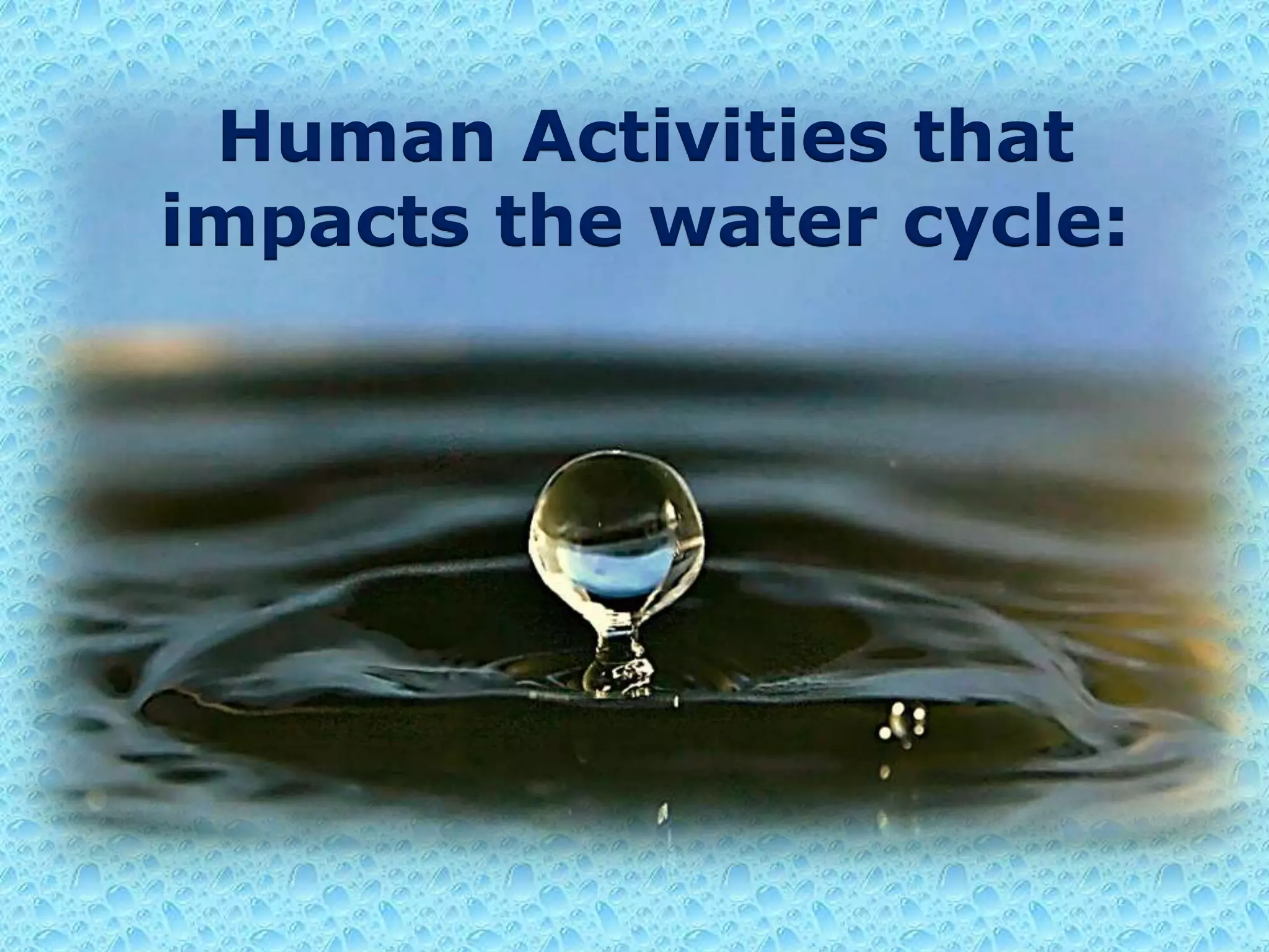 Human impacts on hydrological cycle | PPTX
